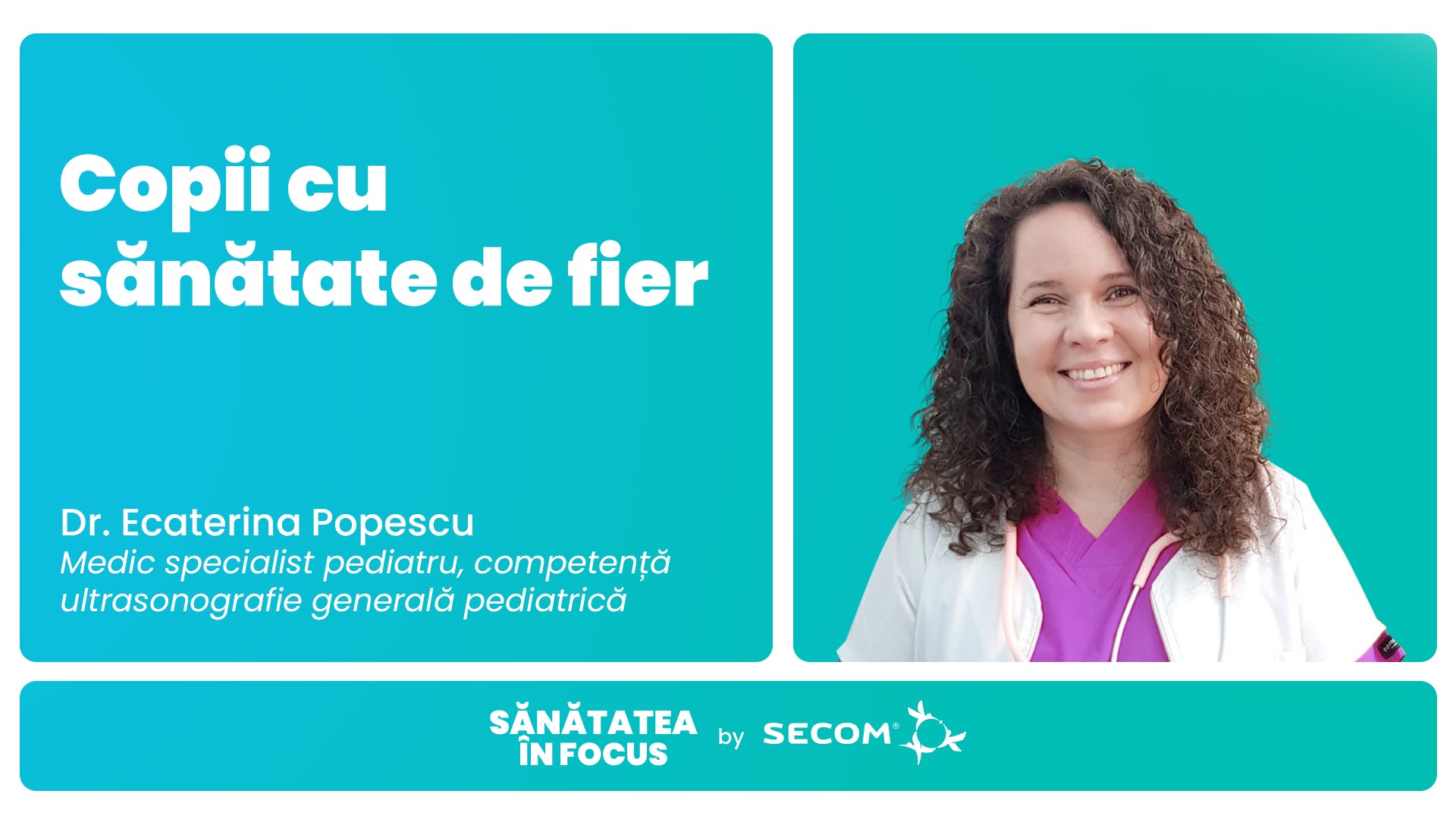 EP 26: Copii cu sanatate de fier - Dr. Ecaterina Popescu | Secom